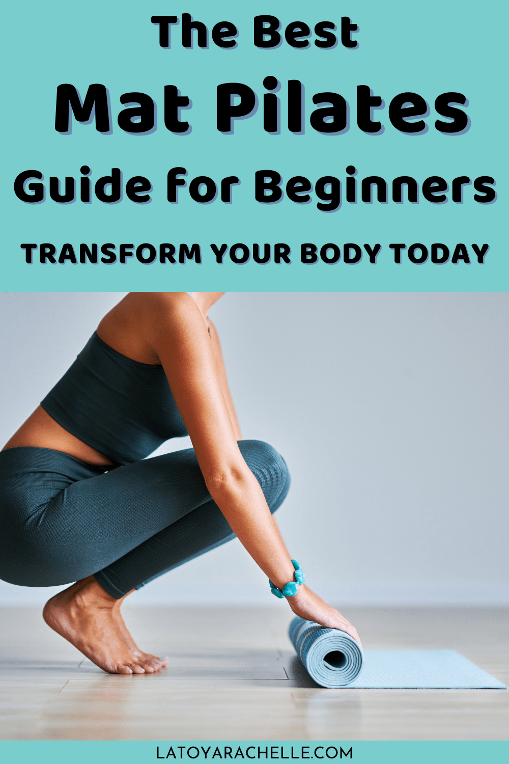 What is Mat Pilates? The Ultimate Guide for Beginners - LaToya Rachelle