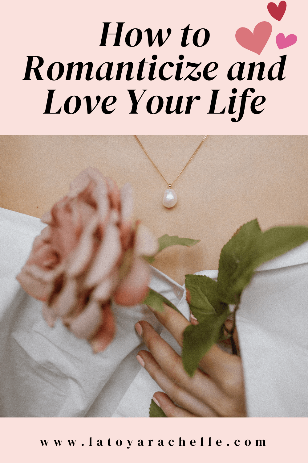 How To Romanticize Your Life: 35+ Dreamy Ways To Start Today - LaToya Rachelle