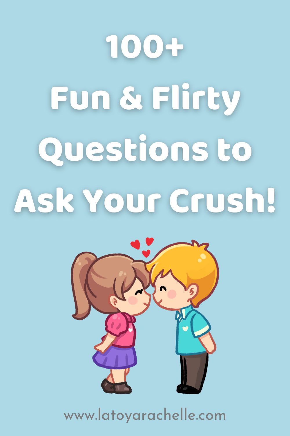 100+ Fun and Flirty Questions to Ask Your Crush! - LaToya Rachelle